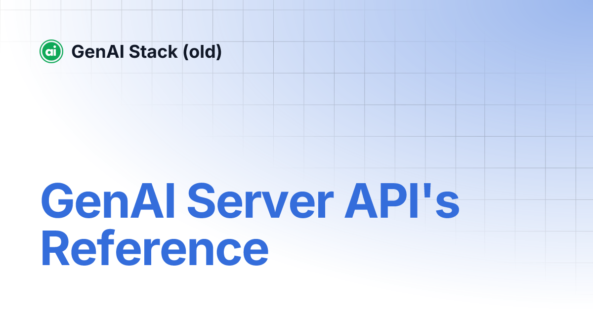 GenAI Server API's Reference | GenAI Stack (old)