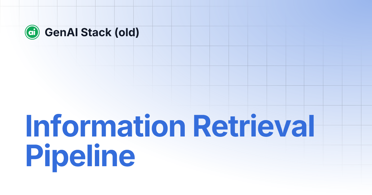 Information Retrieval Pipeline | GenAI Stack (old)
