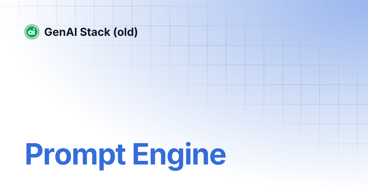 Prompt Engine | GenAI Stack (old)