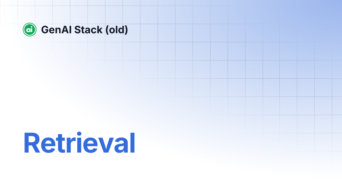 Retrieval | GenAI Stack (old)