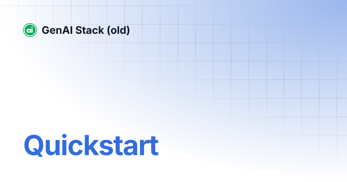 Quickstart | GenAI Stack (old)